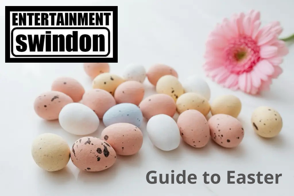 Entertainment Swindon Guide to Easter – Entertainment Swindon